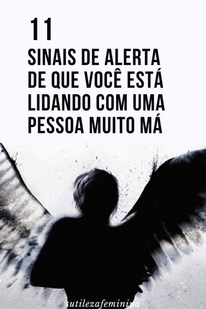11 Sinais de alerta de que você está lidando com uma pessoa muito má