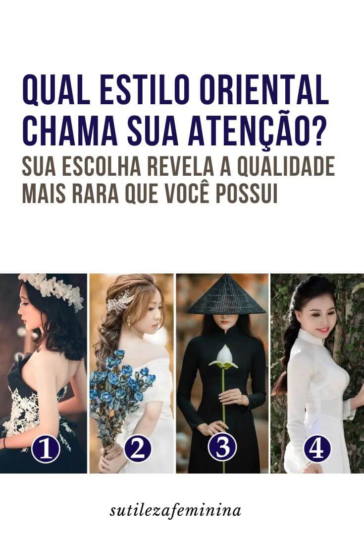 Qual estilo oriental chama sua atenção? Sua escolha revela a qualidade ...